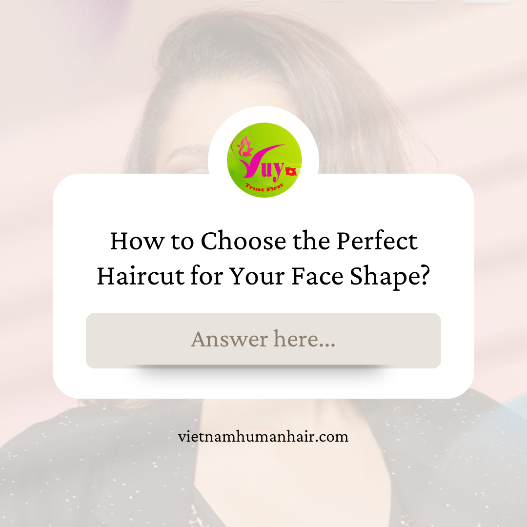 How to Choose the Perfect Haircut for Your Face Shape? – Vietnam Hair ...